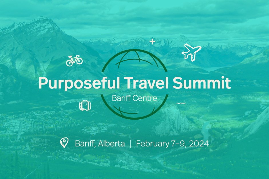 Purposeful Travel Summit | Banff Centre